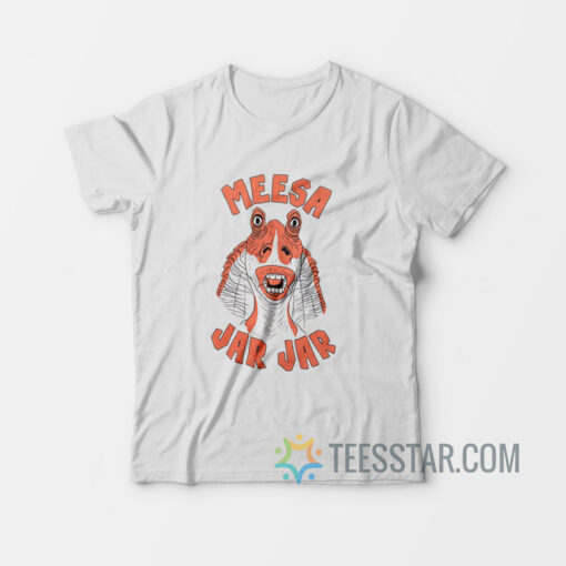 Star Wars Meesa Jar Jar Binks T-Shirt - Teesstar.com
