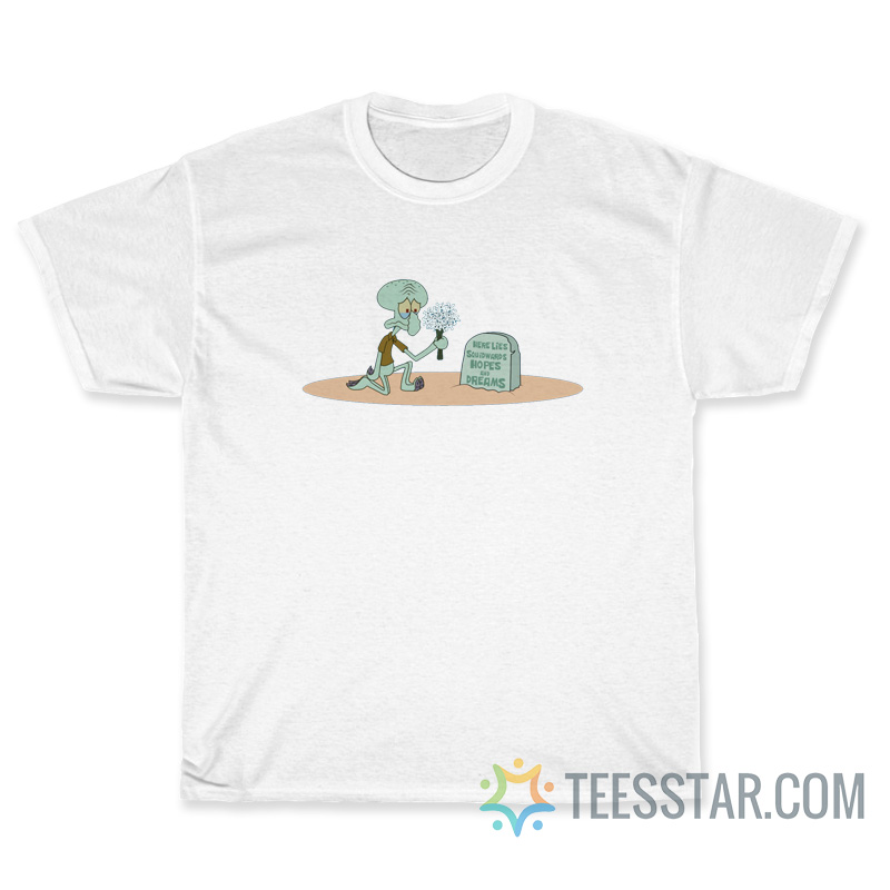 SpongeBob Squidward RIP Hopes & Dreams T-Shirt - Teesstar.com