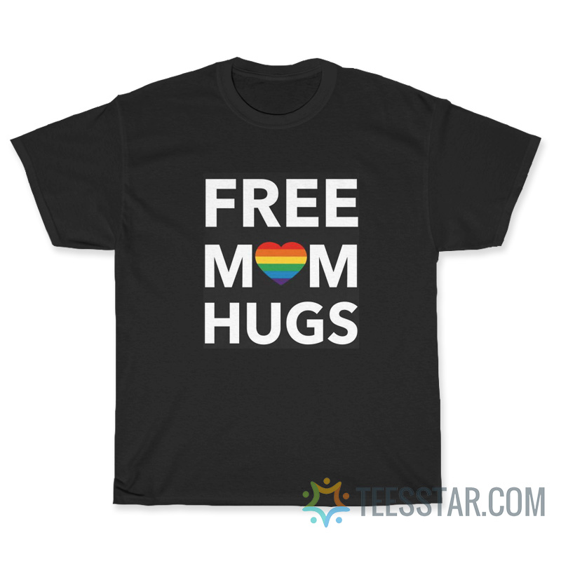 Free Mom Hugs T-Shirt For Sale - Teesstar.com