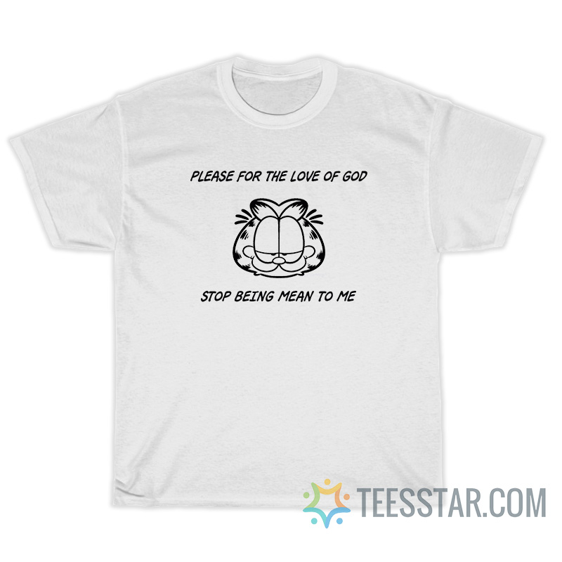 Garfield Please For The Love Of God T-Shirt For Unisex - Teesstar.com