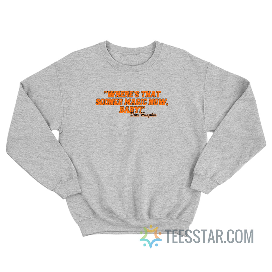 Where's That Sooner Magic Now Baby Dave Hunziker Sweatshirt For Sale