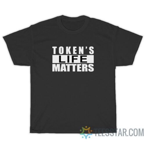 Get It Now Token's Life Matters T-Shirt For Unisex - Teesstar.com
