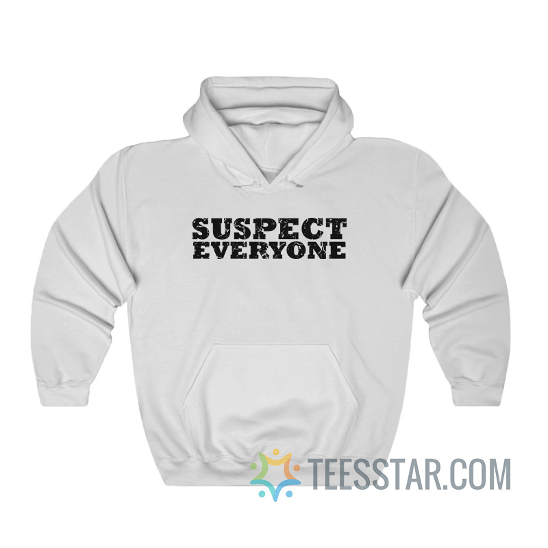 Suspect Everyone Hoodie For Unisex - Teesstar.com