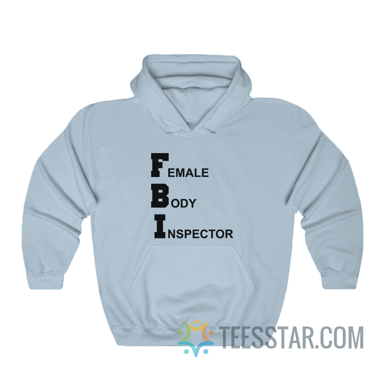 FBI Female Body Inspector Broad City Hoodie - Teesstar.com