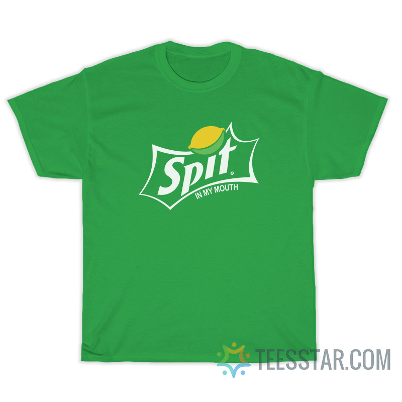 Sprite - ‎Spit In My Mouth T-Shirt For Unisex - Teesstar.com