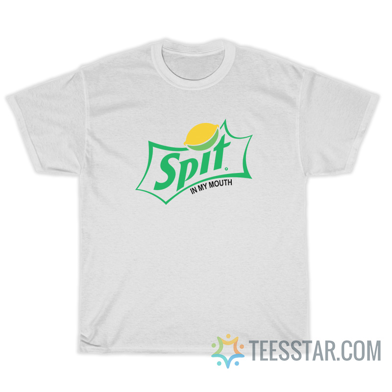 Sprite - ‎Spit In My Mouth T-Shirt For Unisex - Teesstar.com