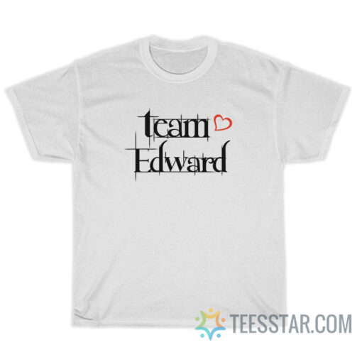 Get It Now Team Edward T-Shirt For Unisex - Teesstar.com