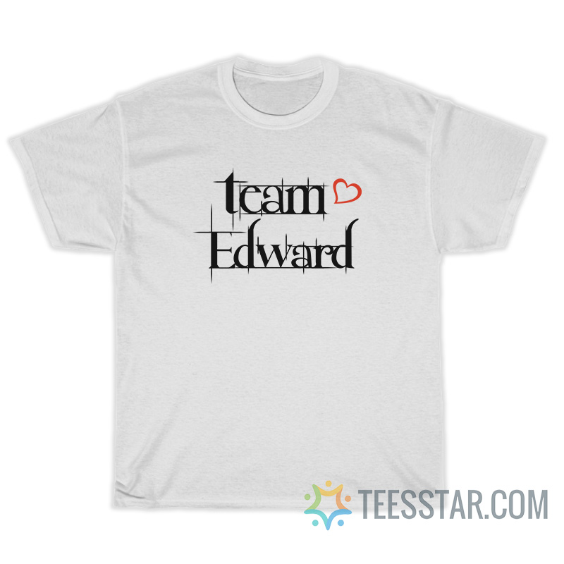 Get It Now Team Edward T-Shirt For Unisex - Teesstar.com
