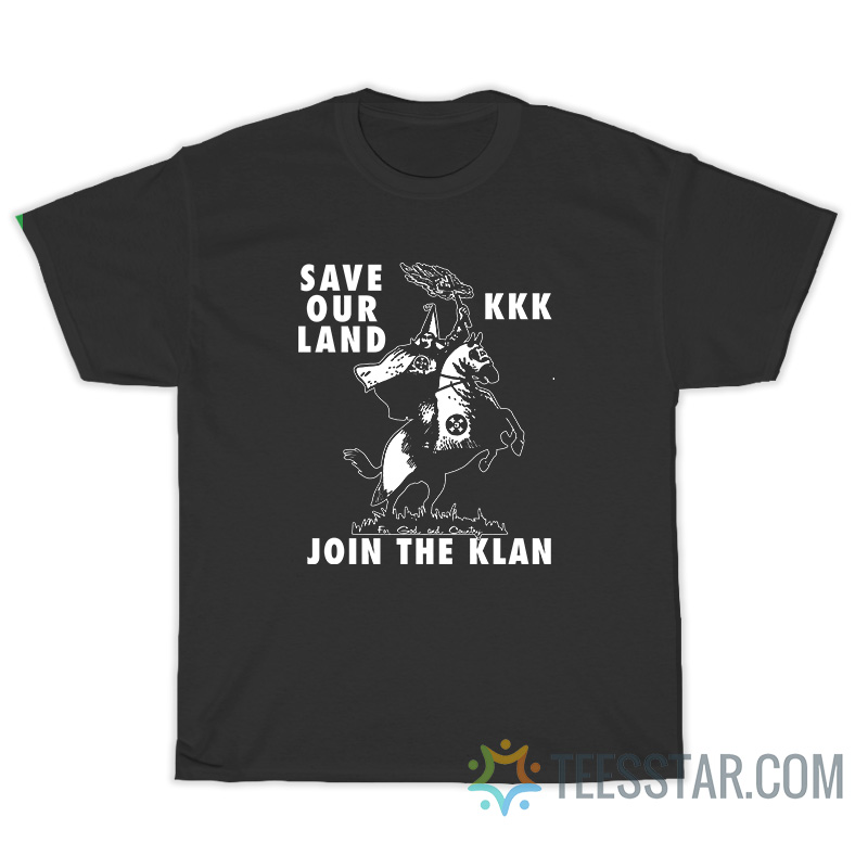 Save Our Land KKK Join The Klan T-Shirt - Teesstar.com