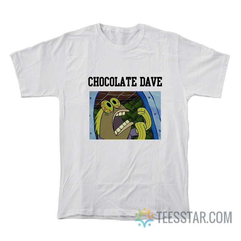 Spongebob Chocolate Dave T-Shirt For Unisex - Teesstar.com