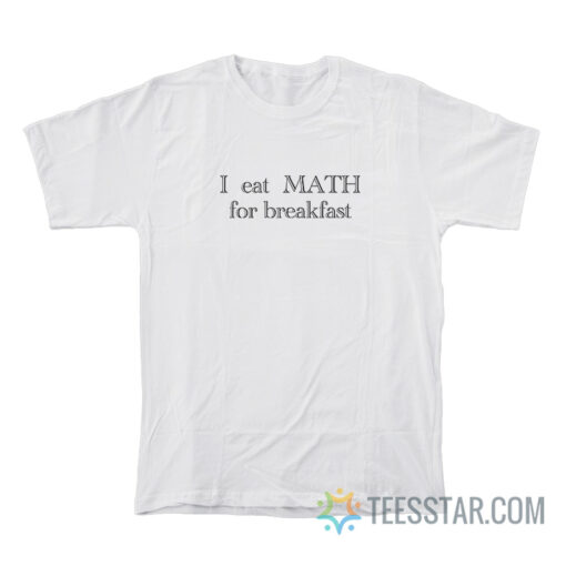 Isabela Merced I Eat Math For Breakfast T-Shirt - Teesstar.com