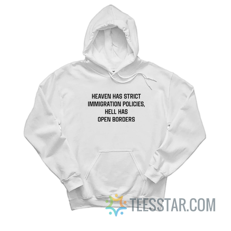Heaven Has Strict Immigration Policies Hoodie - Teesstar.com