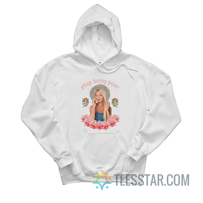 Paris Hilton Stop Being Poor Hoodie For Unisex - Teesstar.com Paris Hilton Stop Being Poor Hoodie For Unisex - Teesstar.com