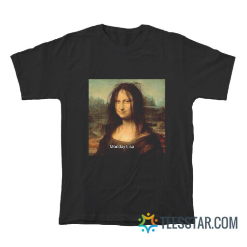 Monday Lisa Mona Lisa Meme T-Shirt For Unisex - Teesstar.com
