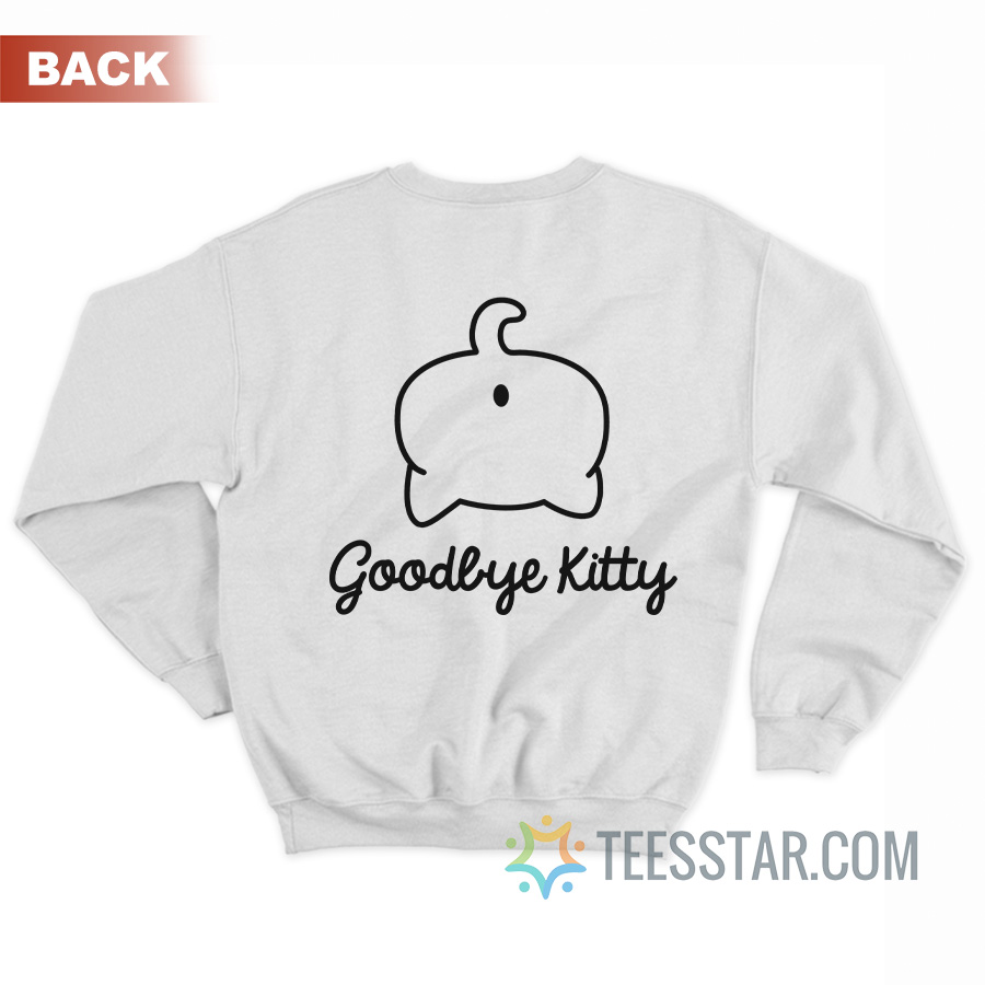 Hello Kitty Goodbye Kitty Sweatshirt For Unisex - Teesstar.com