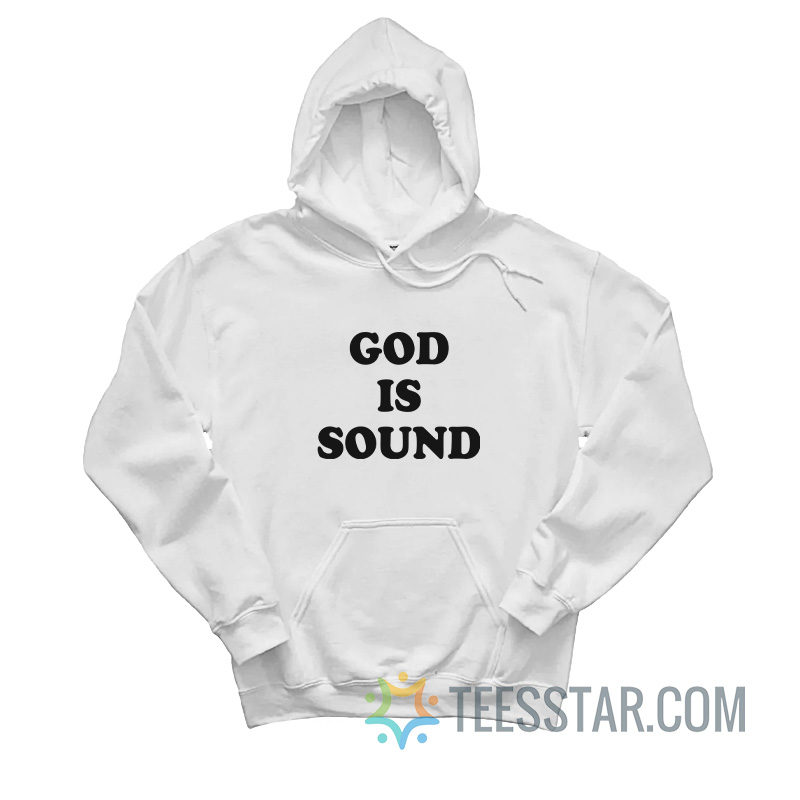 God Is Sound Hoodie For Unisex - Teesstar.com