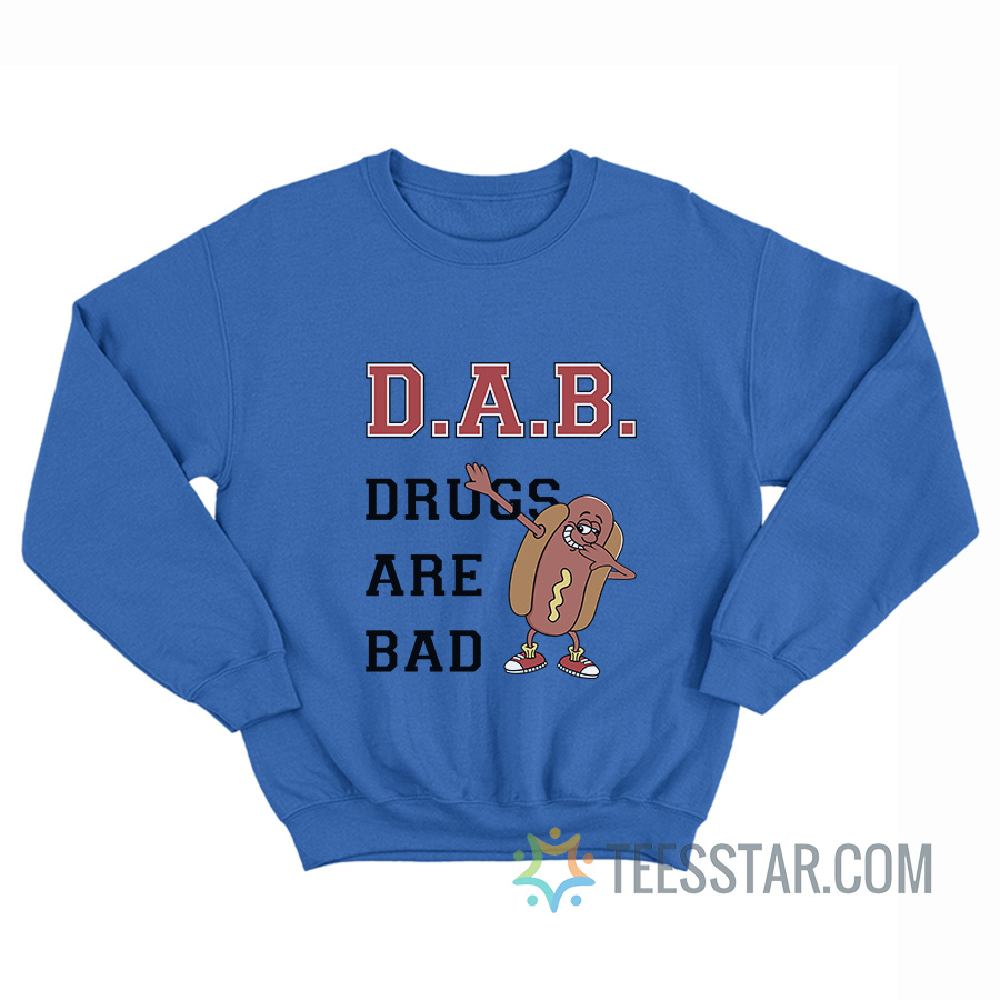Hot Dog Dab Drugs Are Bad Sweatshirt - Teesstar.com