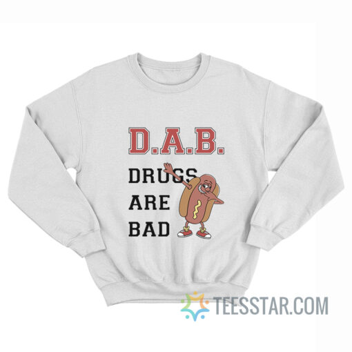 Hot Dog Dab Drugs Are Bad Sweatshirt - Teesstar.com