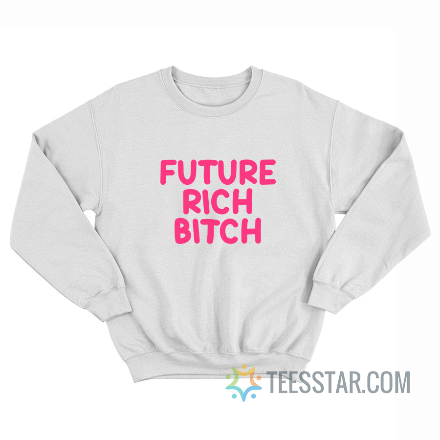 Nicki Minaj Future Rich Bitch Sweatshirt - Teesstar.com