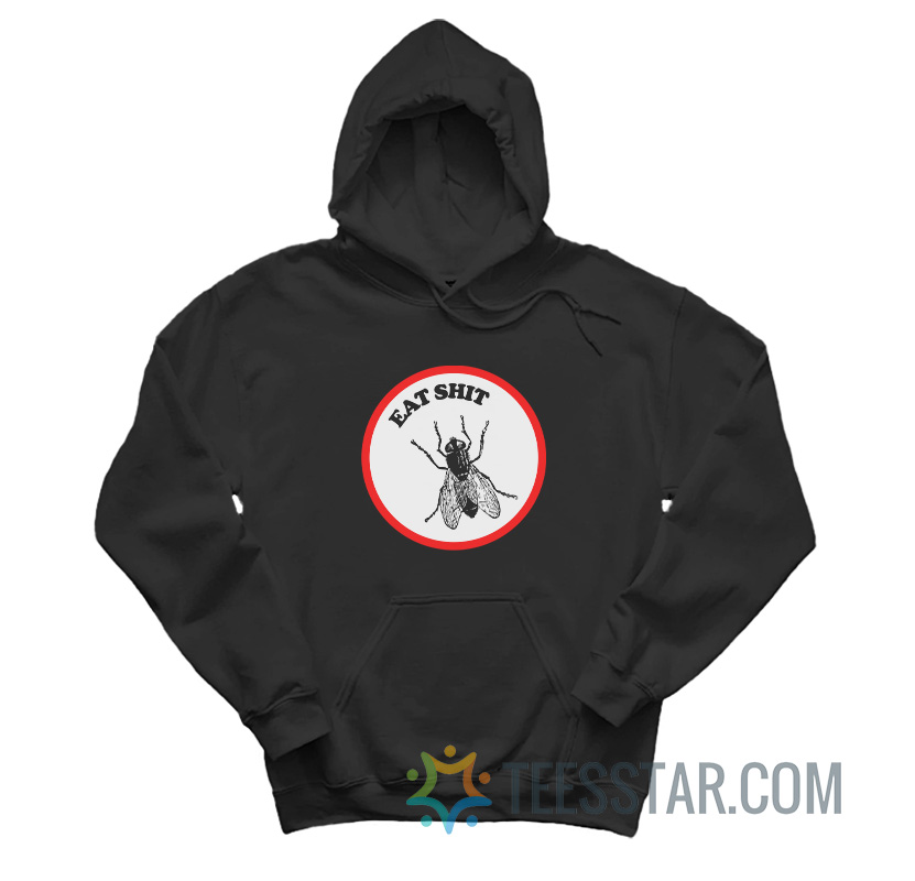 Get It Now Fly Eat Shit Hoodie For Unisex - Teesstar.com
