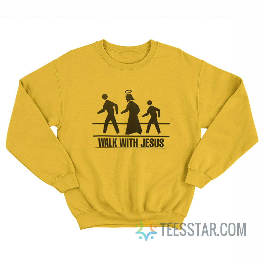 Walk With Jesus Sign Sweatshirt For Unisex - Teesstar.com
