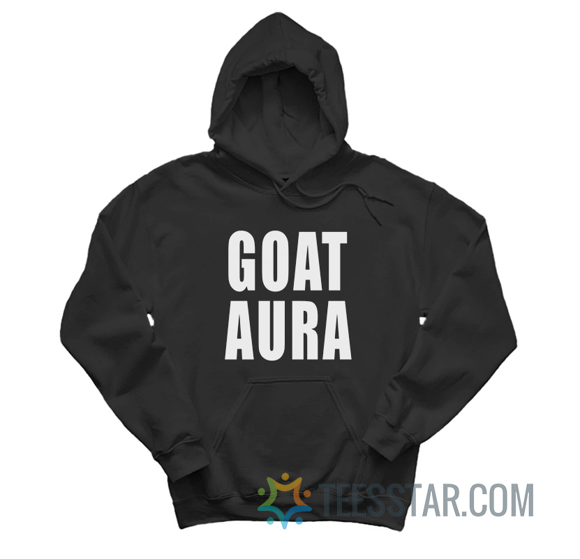 Get It Now Goat Aura Hoodie For Unisex - Teesstar.com